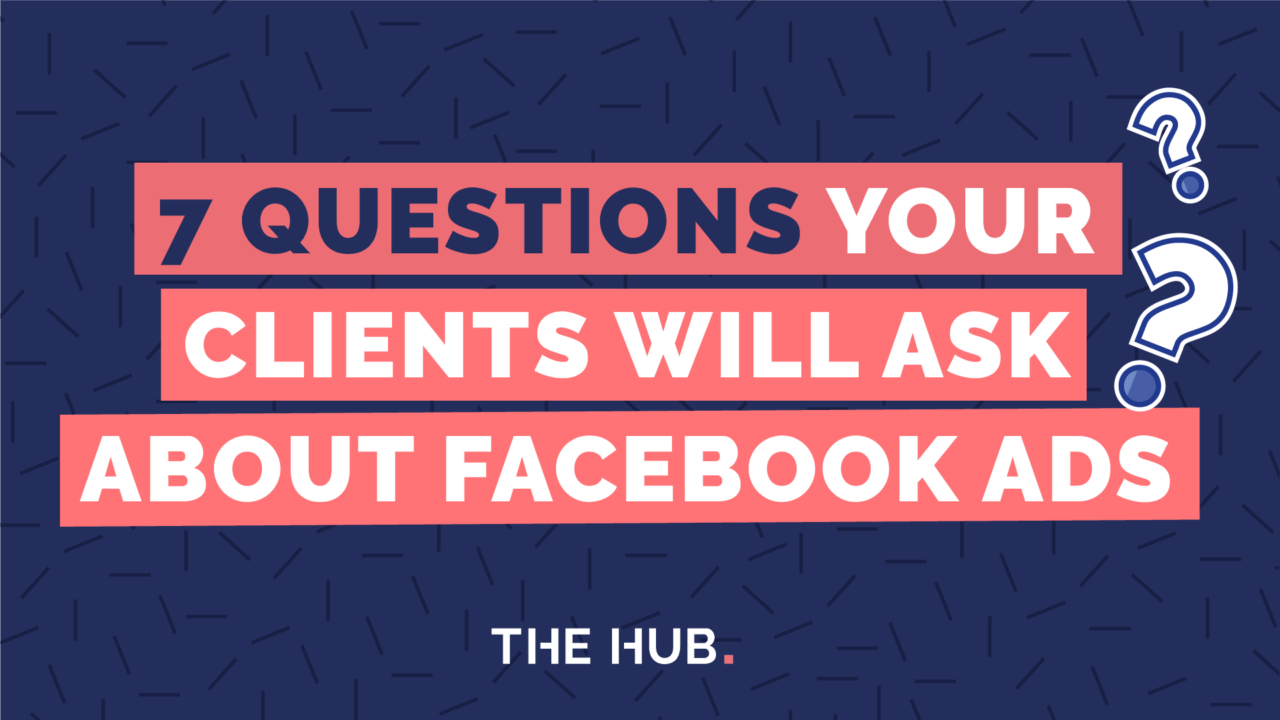 7 Questions Your Clients Will Ask About Facebook Ads - The Two Lauras