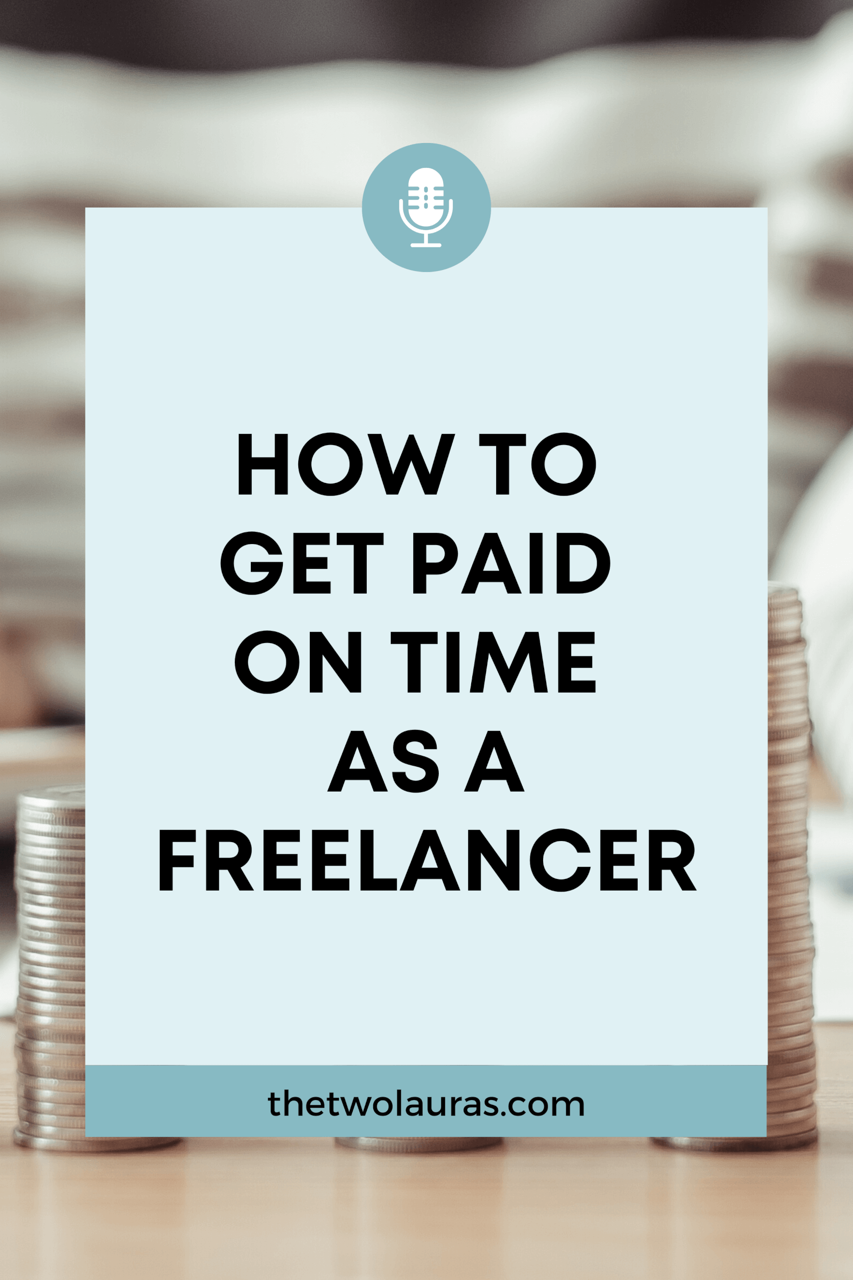 How To Get Paid On Time (and what to do when you don't!) - The Two Lauras